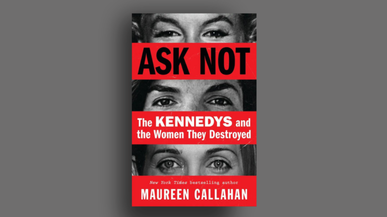'Ask Not' Tells Horrific Story Of The Kennedys' Abuse Of Women